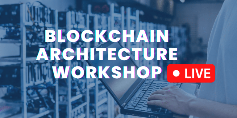 Blockchain Architecture LIVE Workshop - The Blockchain Academy